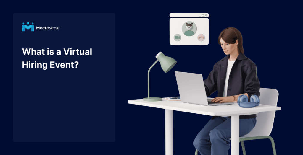 Virtual Hiring Event: What Is It & How to Host in 2024 – Meetaverse